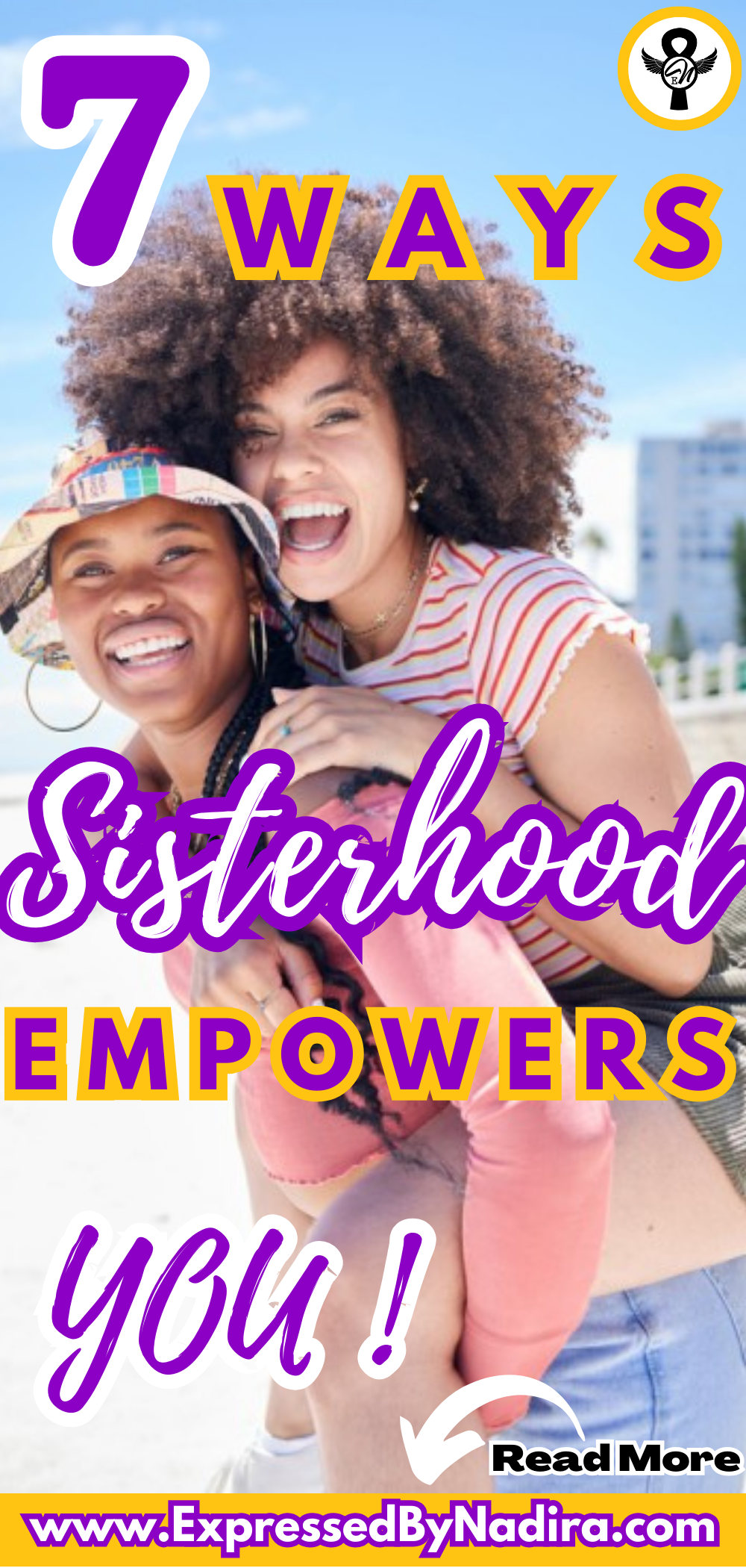 The Sisterhood Meaning + 7 ways it empowers you Expressed By Nadira